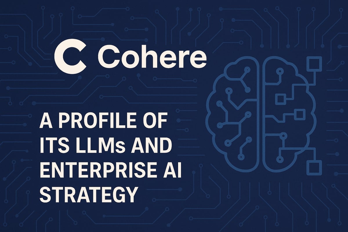Cohere: A Profile of its LLMs and Enterprise AI Strategy | IntuitionLabs