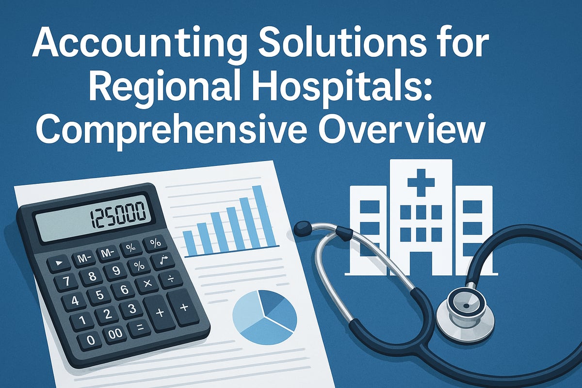 Financial Accounting for Regional Hospitals: An Overview | IntuitionLabs